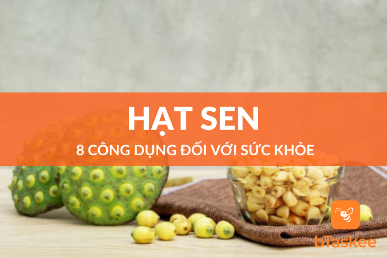 Hạt Sen Và 8 Công Dụng Tuyệt Vời Đối Với Sức Khỏe – bTaskee