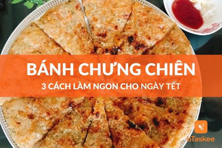 5 Cách Làm Bánh Chưng Chiên (Rán) Giòn Ngon Cho Ngày Tết – bTaskee