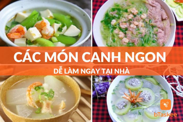 Tổng Hợp Các Món Canh Ngon Cực Cho Mùa Hè Thanh Mát – bTaskee