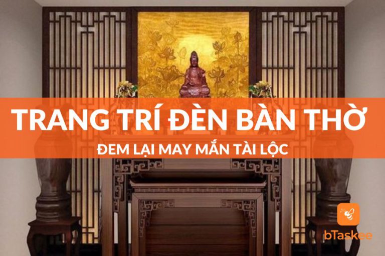 Cách Trang Trí Đèn Bàn Thờ Đem Lại May Mắn Tài Lộc – bTaskee