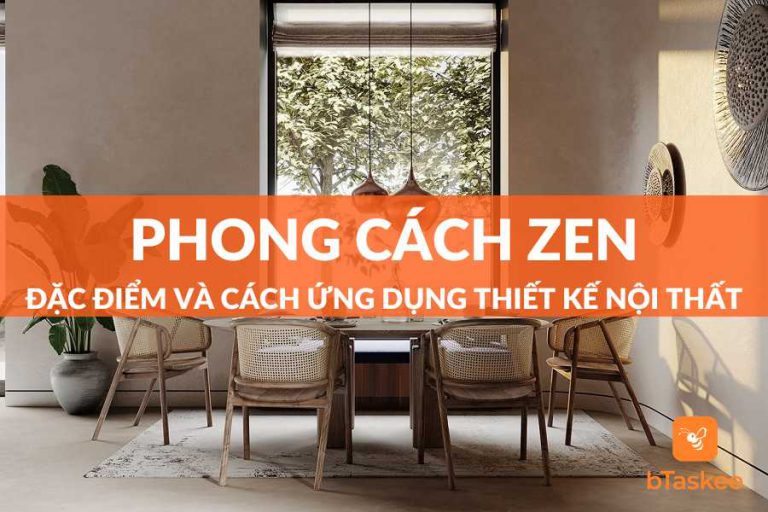 Thế Nào Là Phong Cách Zen (Thiền) Và Đặc Điểm Là Gì? – bTaskee