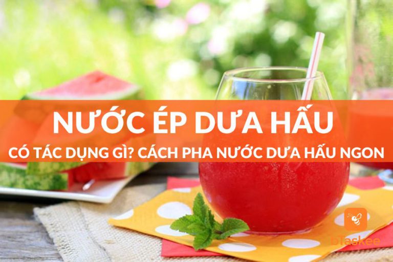 Nước Ép Dưa Hấu Có Tác Dụng Gì? Cách Pha Chế Ra Sao? – bTaskee