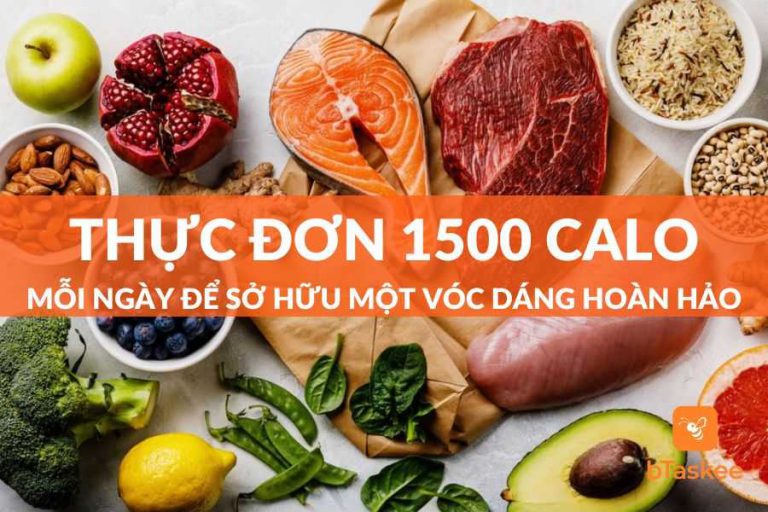 Thực Đơn 1500 Calo Mỗi Ngày Sở Hữu Vóc Dáng Hoàn Hảo – bTaskee