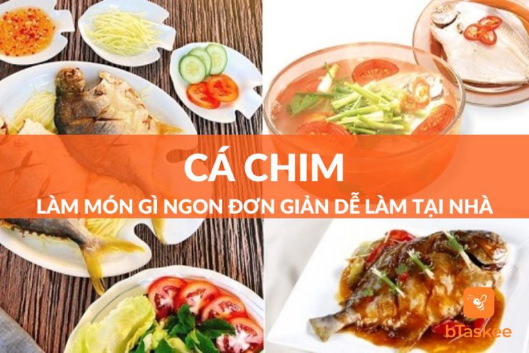 [Giải Đáp] Cá Chim Làm Món Gì Ngon Đơn Giản Tại Nhà? – bTaskee