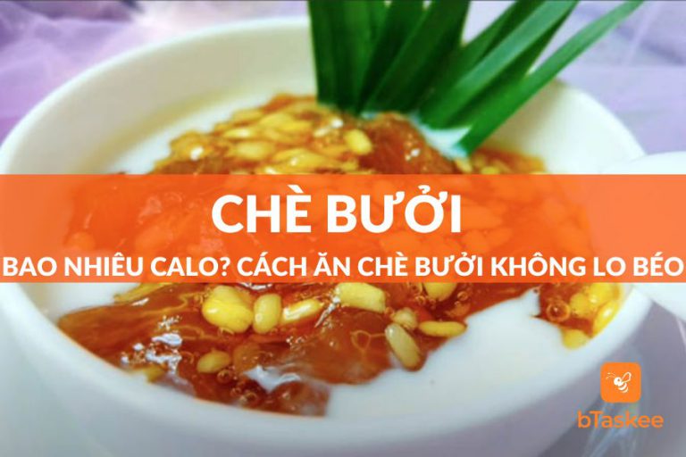 Chè Bưởi Bao Nhiêu Calo? Cách Ăn Chè Bưởi Không Lo Béo – bTaskee