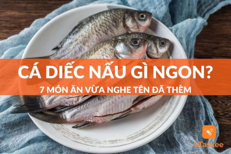 Cá Diếc Nấu Gì Ngon? 7 Món Ăn Vừa Nghe Tên Đã Thèm – bTaskee
