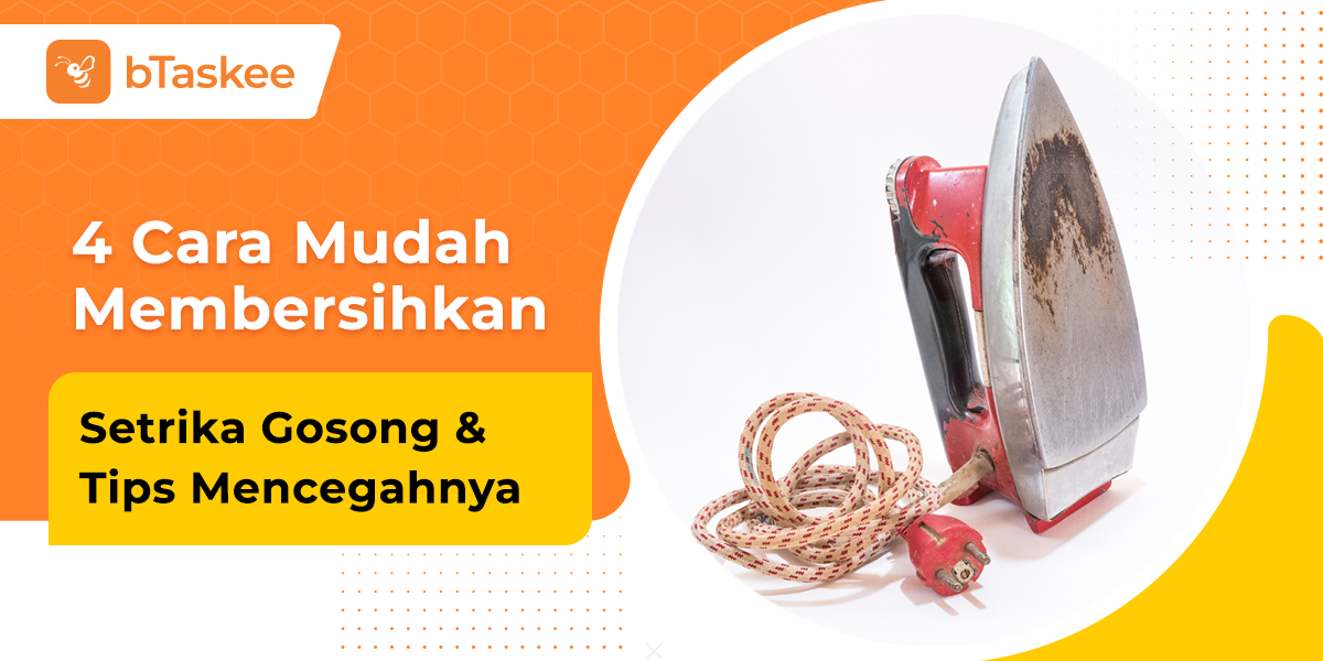 4 Cara Membersihkan Setrika Gosong & Tips Mencegahnya – bTaskee