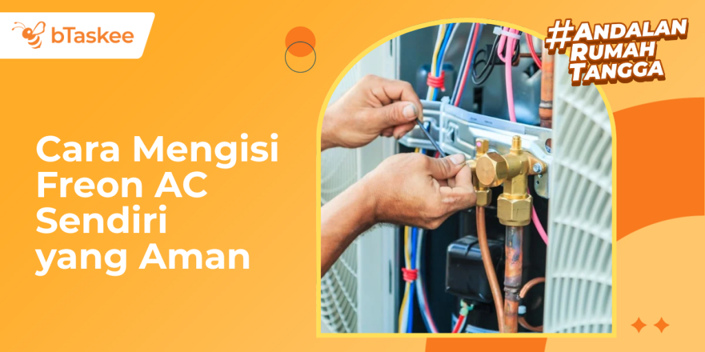 Cara Mengisi Freon AC Sendiri yang Aman (Panduan Lengkap) – bTaskee