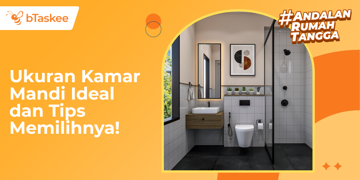 Ukuran Kamar Mandi Ideal dan Tips Memilihnya! – bTaskee