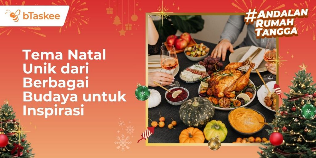Tema Natal Unik dari Berbagai Budaya untuk Inspirasi – bTaskee