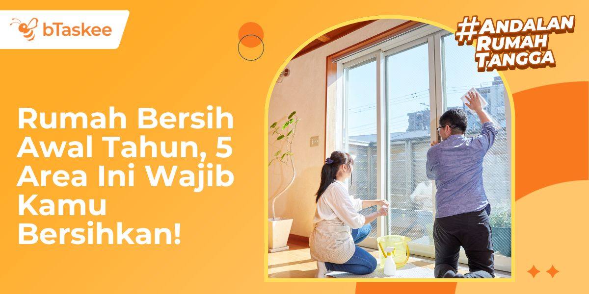 10 Cara Ampuh Agar Rumah Selalu Bersih dan Rapi – bTaskee